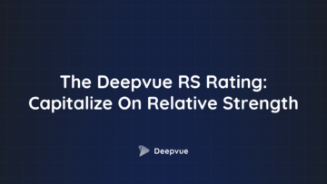 The Deepvue RS Rating: Capitalize On Relative Strength | Deepvue