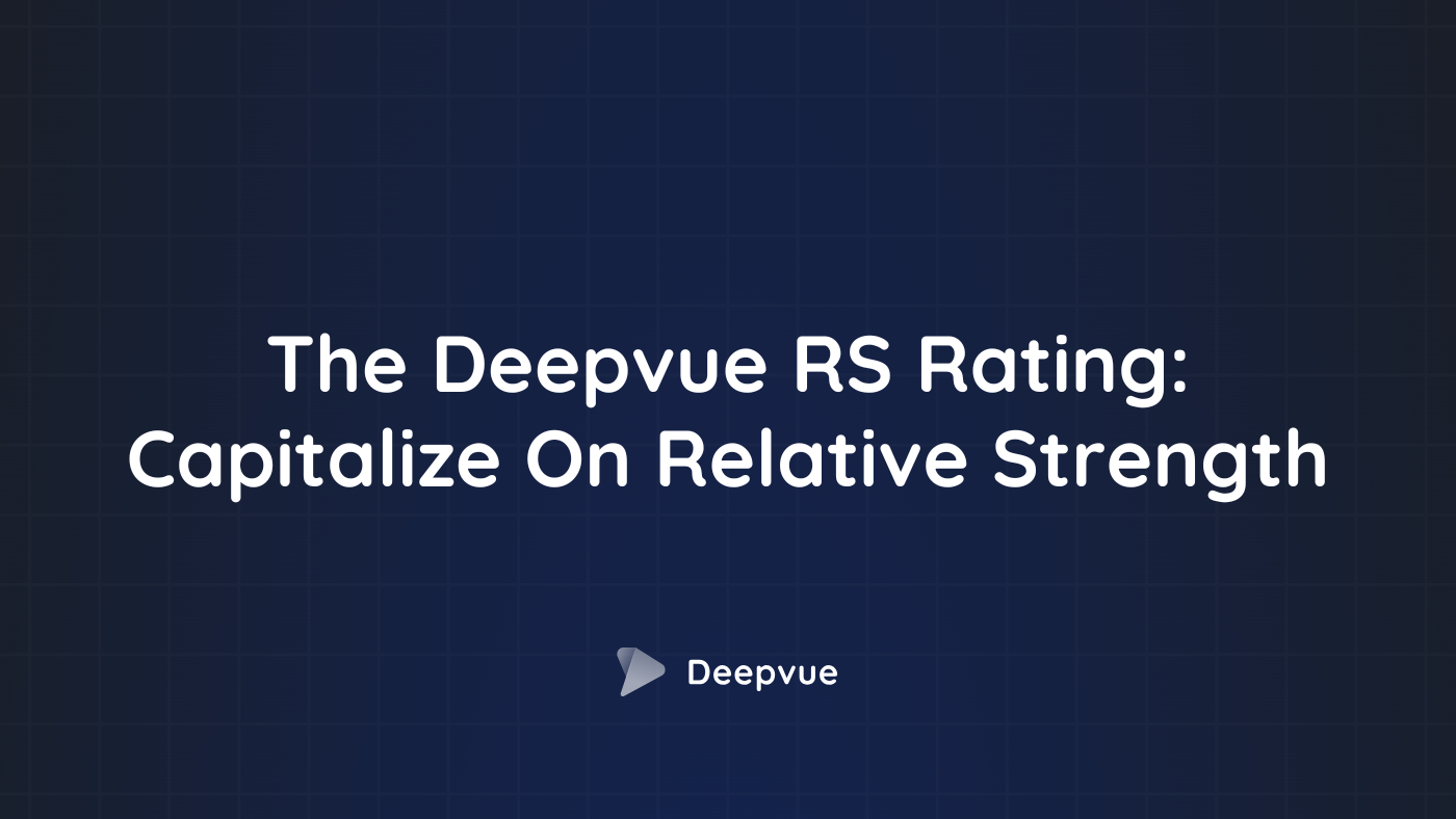 The Deepvue RS Rating: Capitalize On Relative Strength | Deepvue
