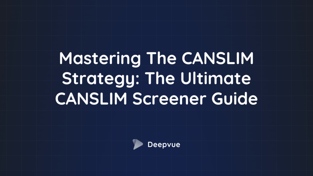 Mastering The CANSLIM Strategy: The Ultimate CANSLIM Screener Guide ...