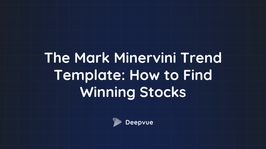 The Mark Minervini Trend Template: How to Find Winning Stocks | Deepvue