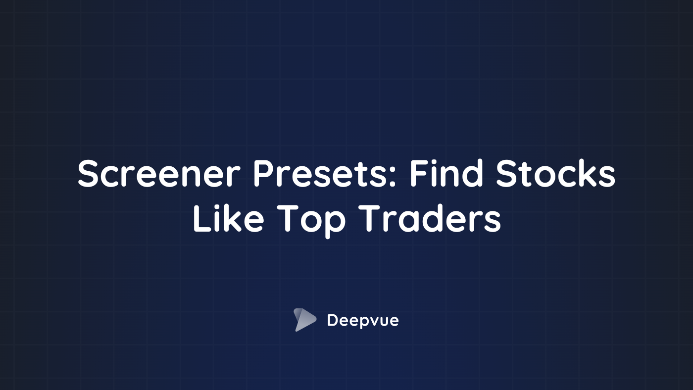 Screener Presets: Find Stocks Like Top Traders | Deepvue