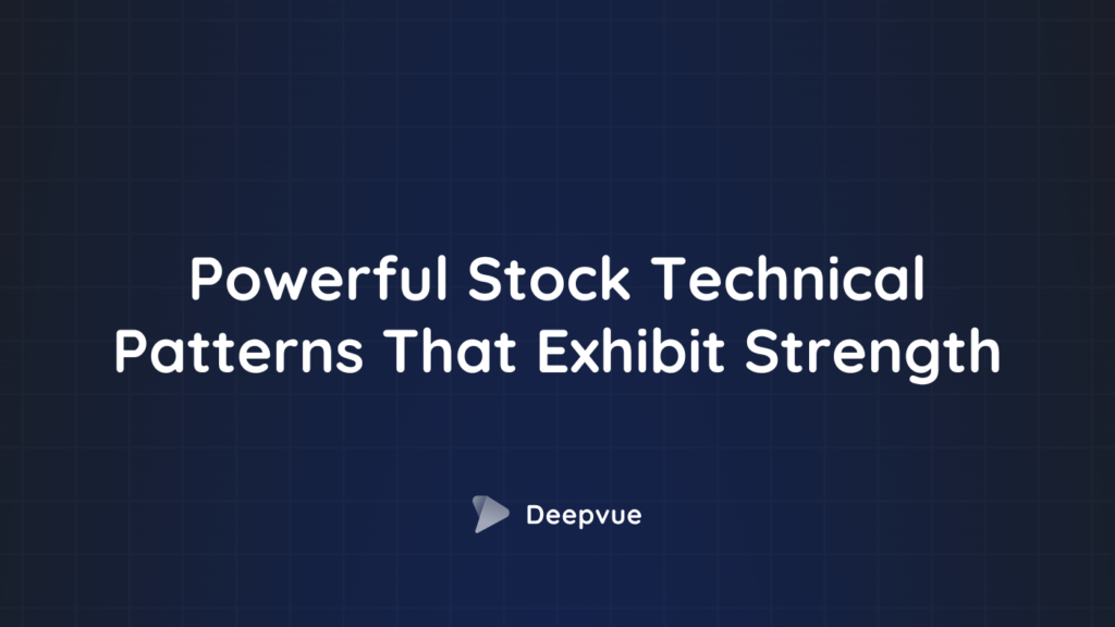 Powerful Stock Technical Patterns That Exhibit Strength | Deepvue