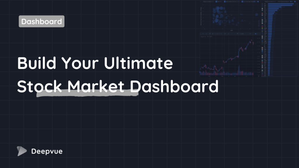 Build Your Ultimate Stock Market Dashboard with Deepvue | Deepvue