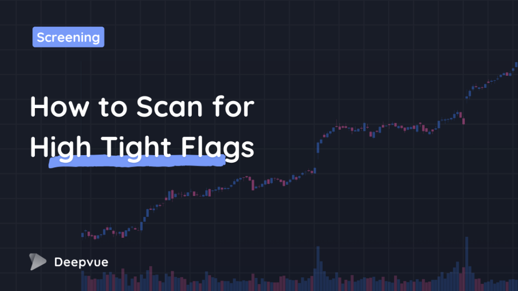 High Tight Flag: 6 Signs To Identify Stocks About To Double | Deepvue