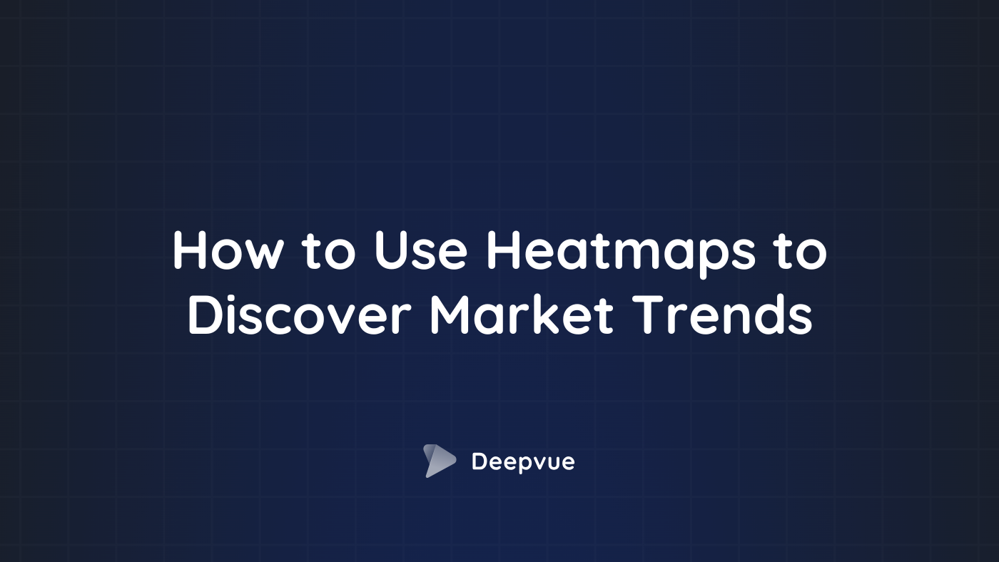 How to Use Heatmaps to Discover Market Trends | Deepvue