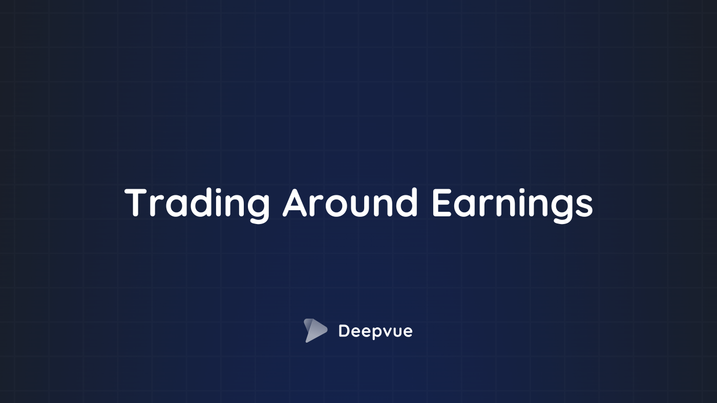 Trading Around Earnings: A Comprehensive Guide for Traders | Deepvue