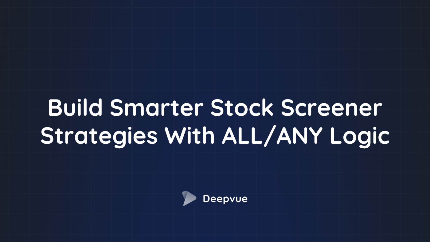 Build Smarter Stock Screener Strategies With ALL/ANY Logic | Deepvue