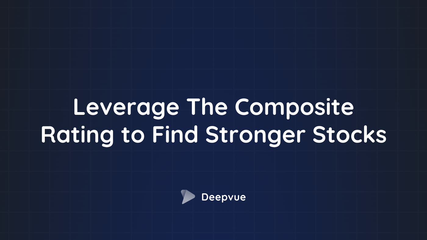 Leverage The Composite Rating to Find Stronger Stocks | Deepvue