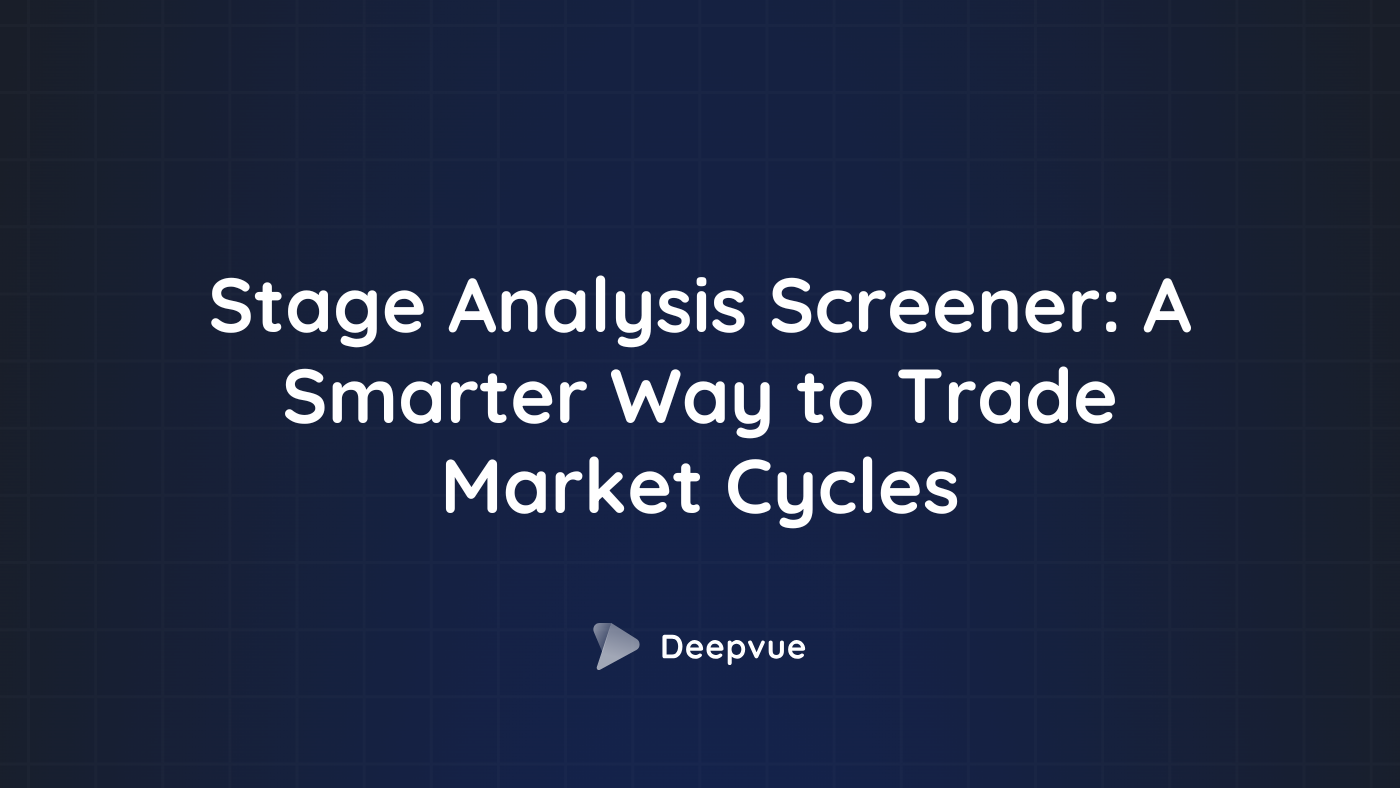 Stage Analysis Screener: A Smarter Way to Trade Market Cycles | Deepvue